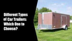 Different Types of Car Trailers: Which One to Choose? - Millennium Trailers
